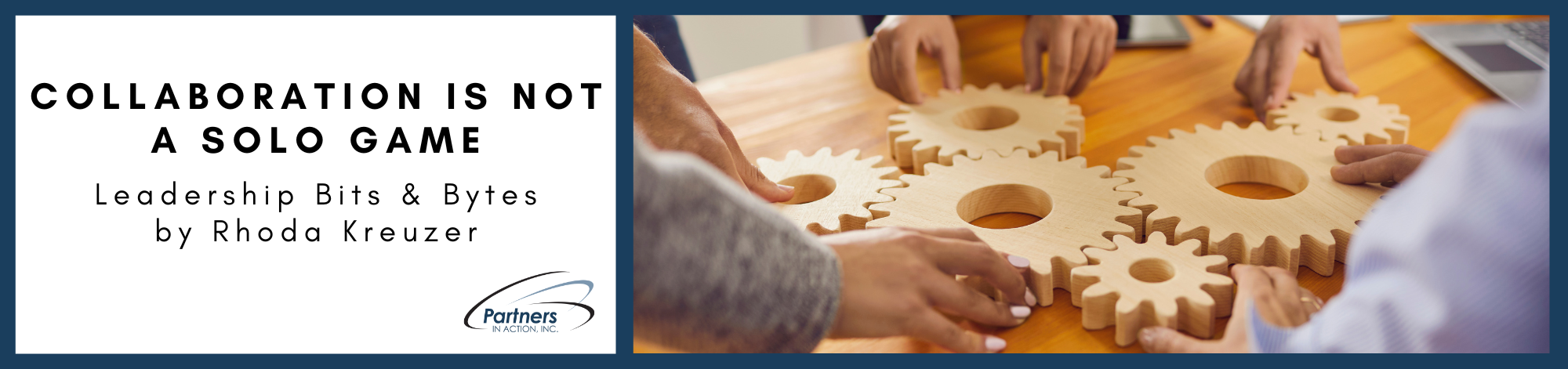 Collaboration is not a Solo Game - Partners In Action, Inc.